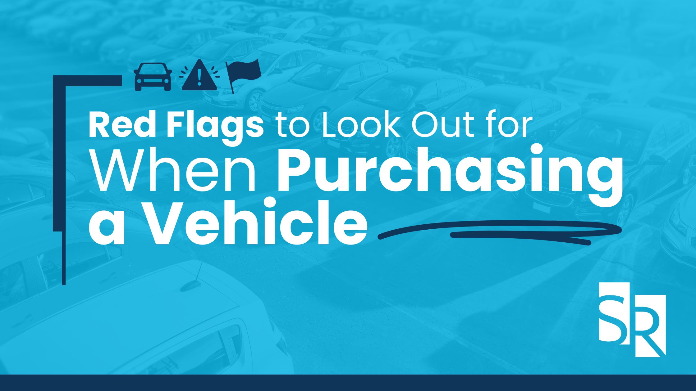 Red Flags to Look Out for When Purchasing a Vehicle - Stecklein ...