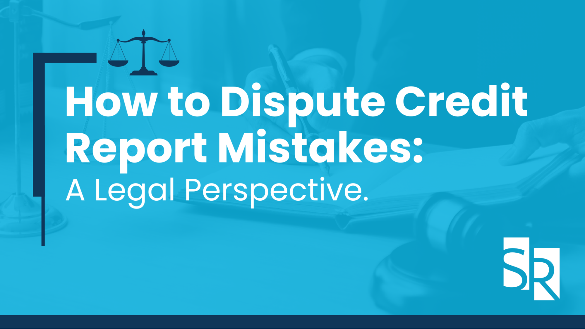 How to Dispute Credit Report Mistakes: A Legal Perspective - Stecklein ...